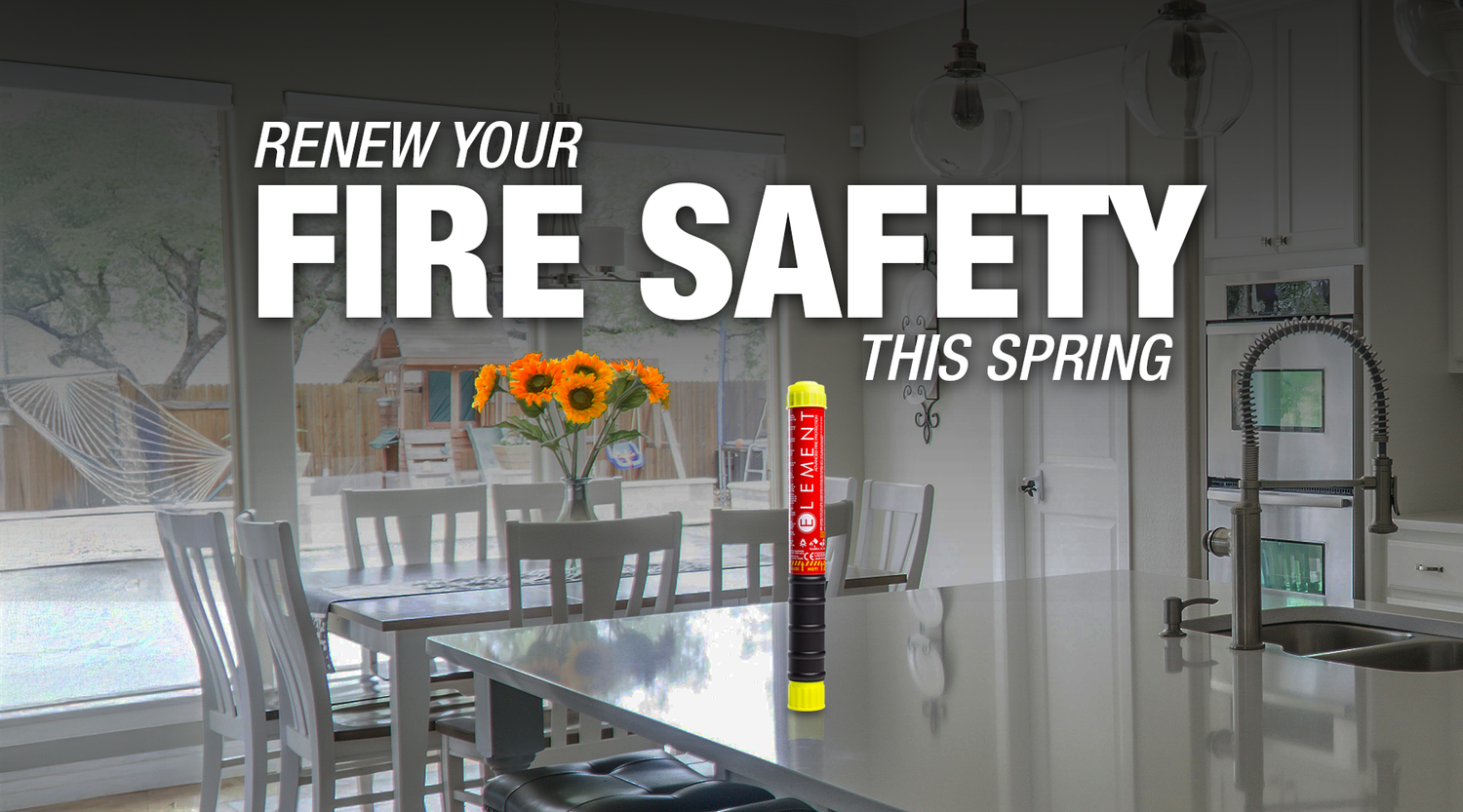 Renew Your Fire Safety This Spring – Element Fire Extinguishers